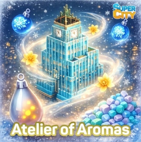SuperCity Atelier of Aromas (January 2026) – SuperCityGameTips